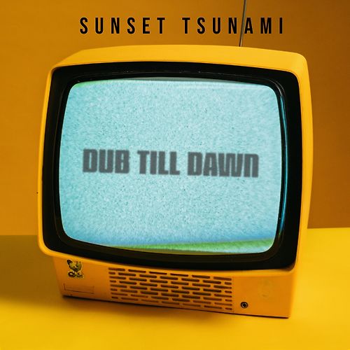 Sunset Tsunami - Dub Till Dawn • Loop Recordings Aot(ear)oa