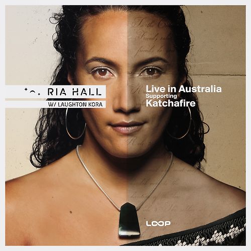 Ria Hall - Australian Shows w/ Katchafire • Loop Recordings Aot(ear)oa