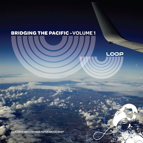 Bridging The Pacific Vol. 1 • Loop Recordings Aot(ear)oa