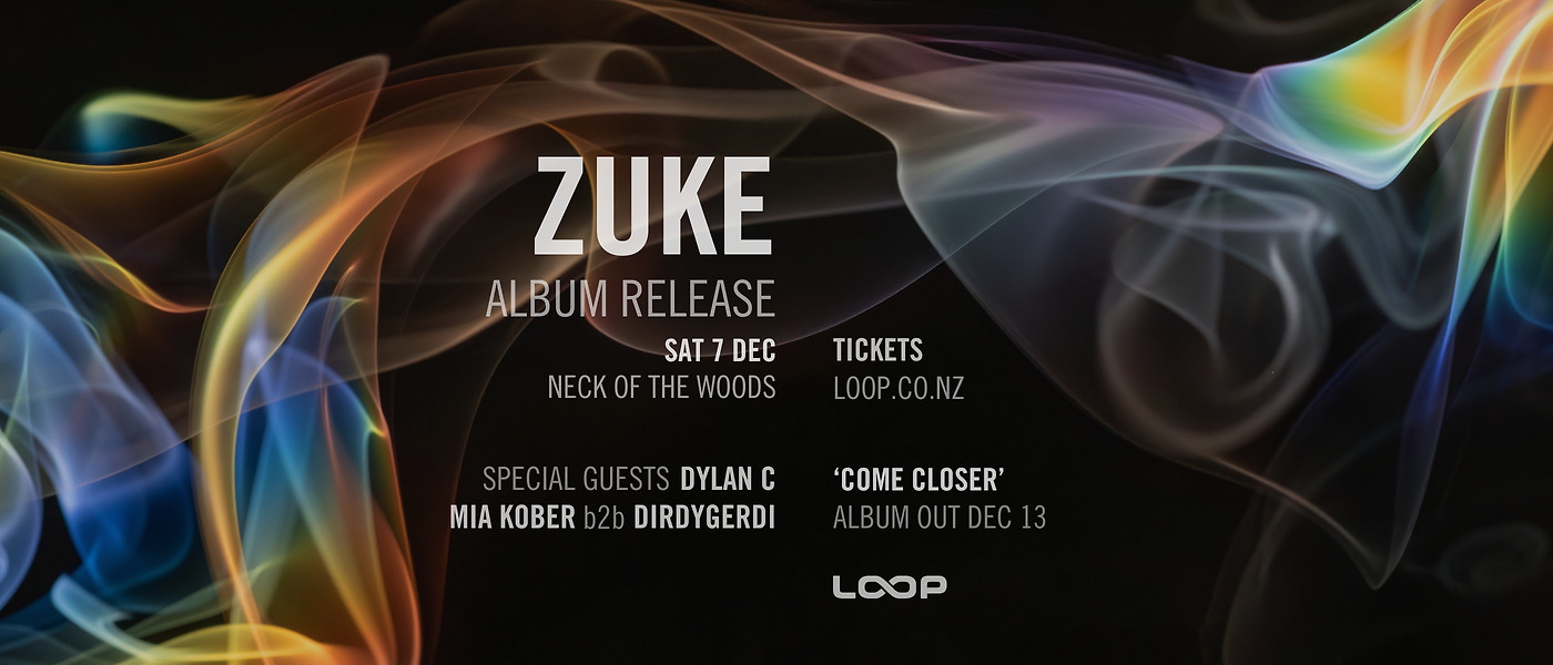 Zuke - Come Closer Album Release Show • Loop Recordings Aot(ear)oa