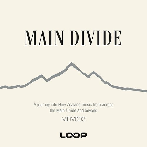 Main Divide NZ Music Compilation Vol. 03 • Loop Recordings Aot(ear)oa